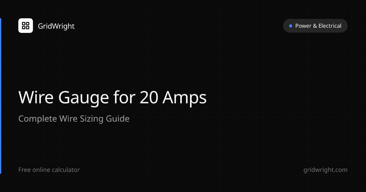 What Wire Gauge for 20 Amps? Complete Wire Sizing Guide | GridWright